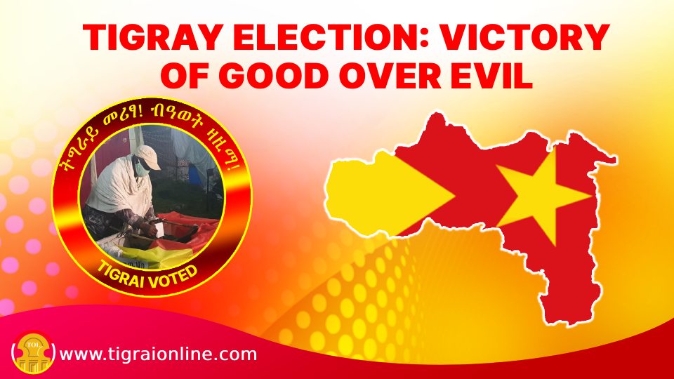 Tigray Election: Victory of Good over Evil & Hope for those Yearning to ...